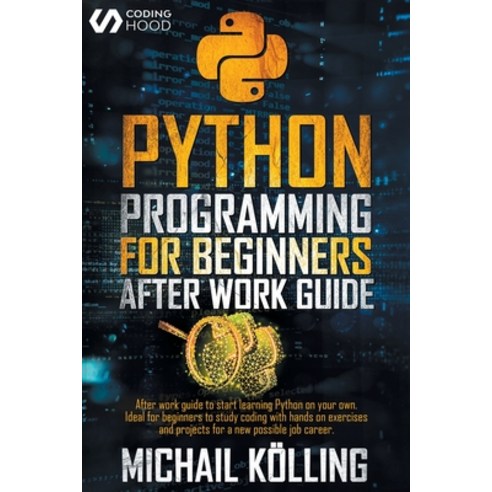Python programming for beginners: After work guide to start learning ...