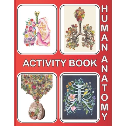 Human Anatomy Activity Book: An Amazing Inside-Out Tour of the Human ...