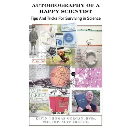 Autobiography of a Happy Scientist: Tips and Tricks for Surviving in Science Pa