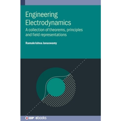 Engineering Electrodynamics: A collection of theorems principles and ...
