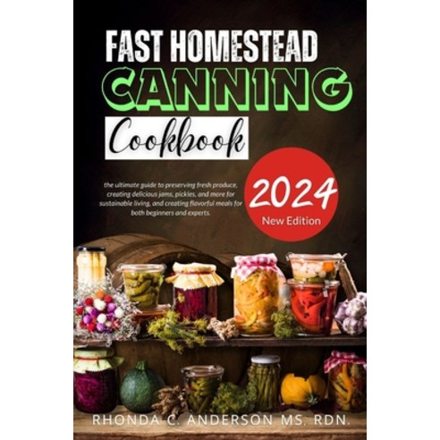 (영문도서) Fast Homestead Canning Cookbook: the ultimate guide to ...
