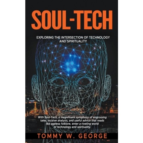 (영문도서) Soul-Tech: Exploring the Intersection of Technology and Spirituality Pap