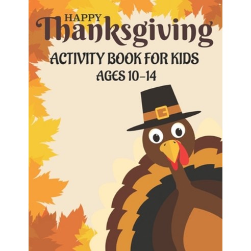 Happy Thanksgiving Activity Book for Kids Ages 10-14: 50 Activity Pages ...