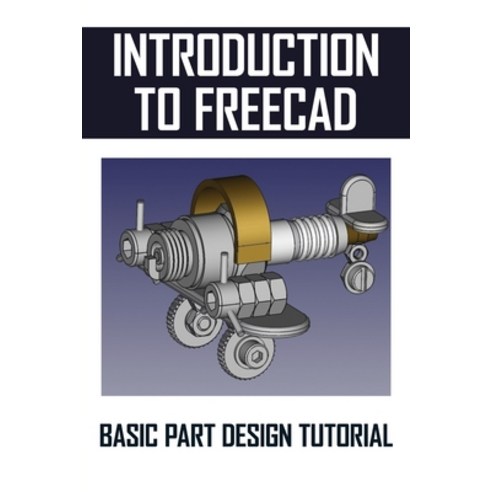 Introduction To FreeCAD: Basic Part Design Tutorial: Freecad Surface Modelling