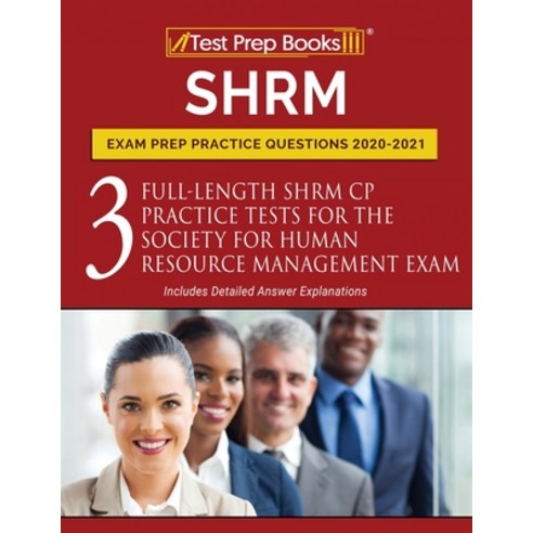 SHRM Exam Prep Practice Questions 2020-2021: 3 Full-Length SHRM CP ...