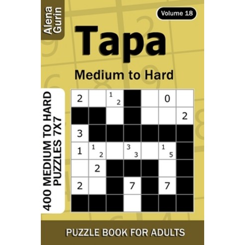 Tapa puzzle book for Adults: 400 Medium to Hard Puzzles 7x7 (Volume 18 ...