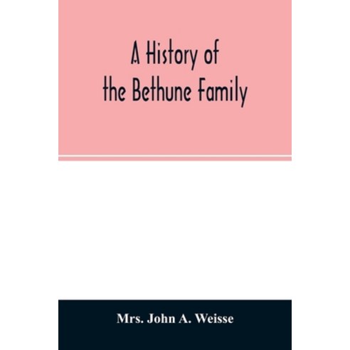 A history of the Bethune family: together with a sketch of the Faneuil ...