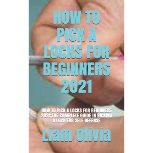 How to Pick a Locks for Beginners 2021: How to Pick a Locks for ...