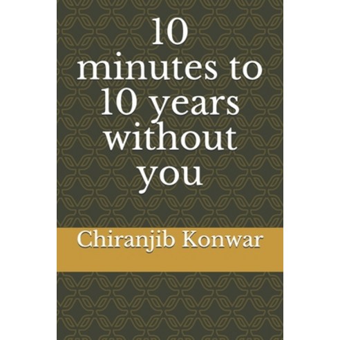 10 minutes to 10 years without you Paperback, Independently Published ...