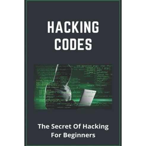(영문도서) Hacking Codes: The Secret Of Hacking For Beginners: Hacker Typer Paperba