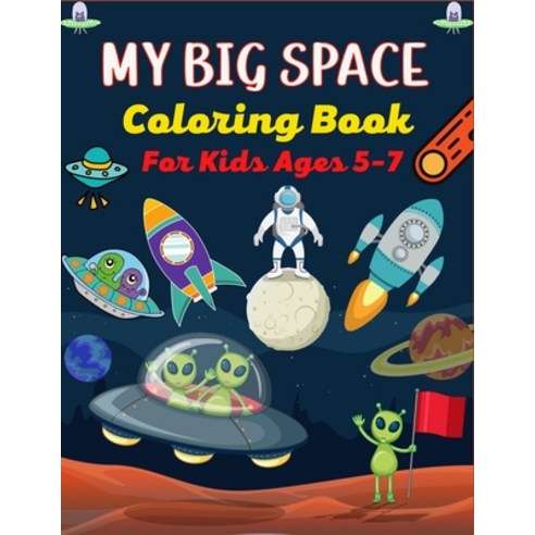 MY BIG SPACE Coloring Book For Kids Ages 5-7: Fun Outer Space Coloring ...