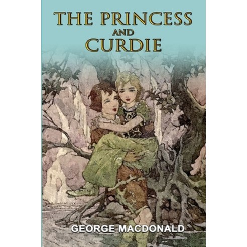 The Princess and Curdie: Classic Edition With Illustrations Paperback ...