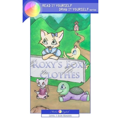 Roxy''s Foxy Clothes: Read it Yourself & Draw it Yourself series ...