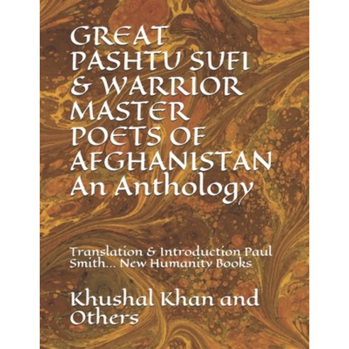 GREAT PASHTU SUFI & WARRIOR MASTER POETS OF AFGHANISTAN An Anthology ...