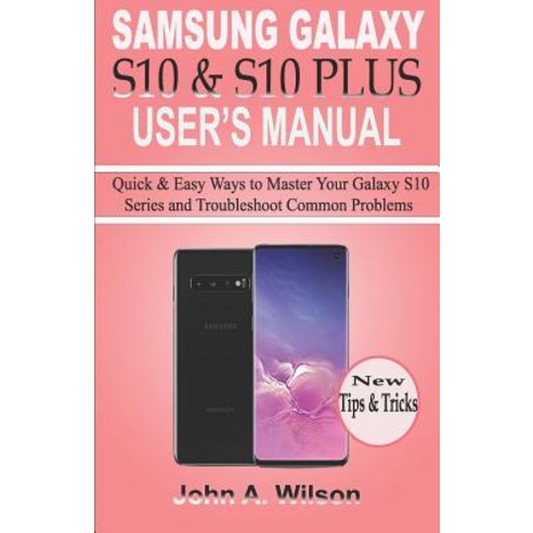 (영문도서) Samsung Galaxy S10 & S10 Plus User''s Manual: Quick and Easy Ways to Mas