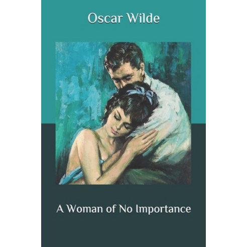 A Woman of No Importance Paperback, Independently Published, English ...