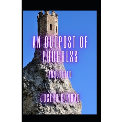 An Outpost of Progress Annotated Paperback, Independently Published, English, 9