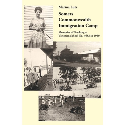 (영문도서) Somers Commonwealth Immigration Camp: Memories of Teaching at ...