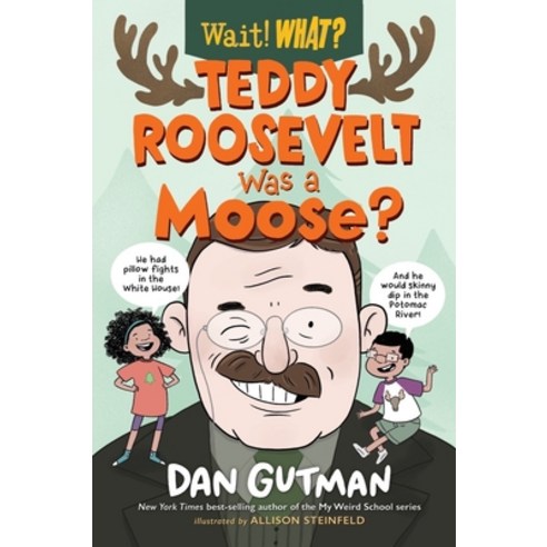 (영문도서) Teddy Roosevelt Was a Moose? Paperback, Norton Young Readers ...
