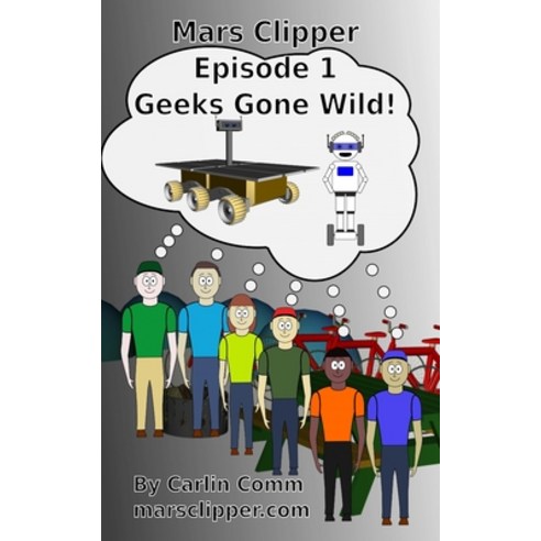 Mars Clipper - Episode 1 - Geeks Gone Wild! Paperback, Independently Published,