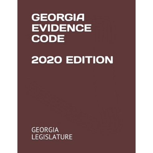 Georgia Evidence Code 2020 Edition Paperback, Independently Published ...