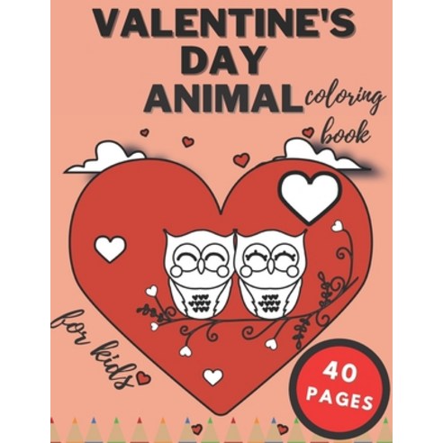Valentine''s Day Animal Coloring Book: For Kids Animal Theme Painting ...