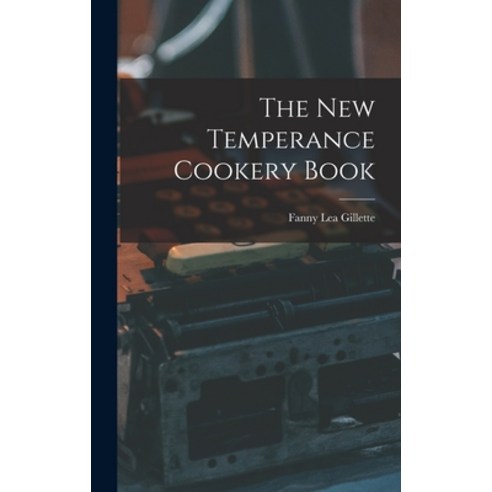 (영문도서) The New Temperance Cookery Book [microform] Hardcover, Legare ...