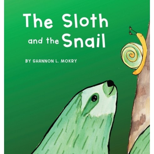 The Sloth and the Snail Hardcover, Sillygeese Publishing, LLC - 가격 변동 ...