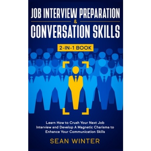 Job Interview Preparation and Conversation Skills 2-in-1 Book: Learn ...
