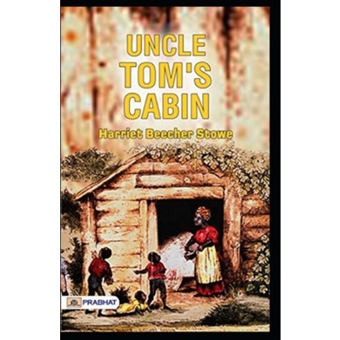 Uncle Tom''s Cabin Illustrated Paperback, Independently Published ...