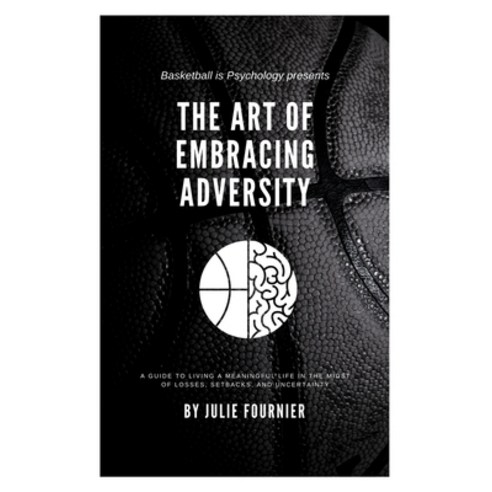 The Art of Embracing Adversity: A guide to living a meaningful life in ...
