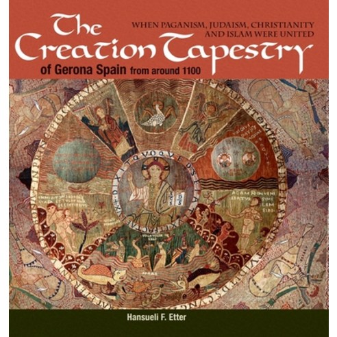 The Creation Tapestry of Girona (Spain) from around 1100: When Paganism ...