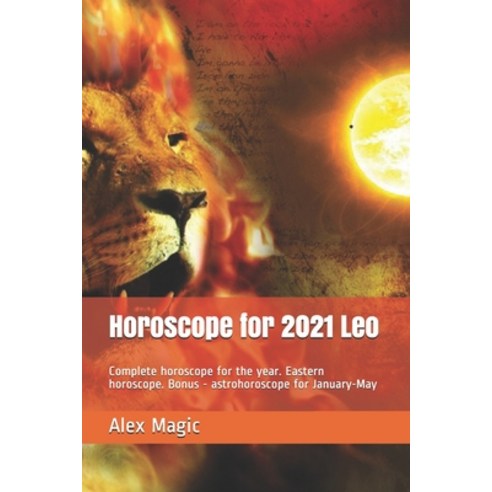 Horoscope for 2021 Leo: Complete horoscope for the year. Eastern ...
