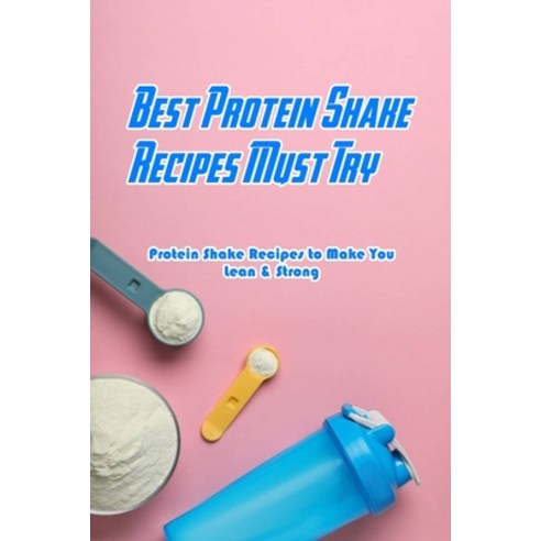 Best Protein Shake Recipes Must Try: Protein Shake Recipes to Make You ...