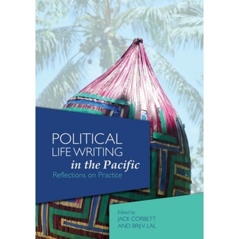 (영문도서) Political Life Writing in the Pacific: Reflections on Practice ...