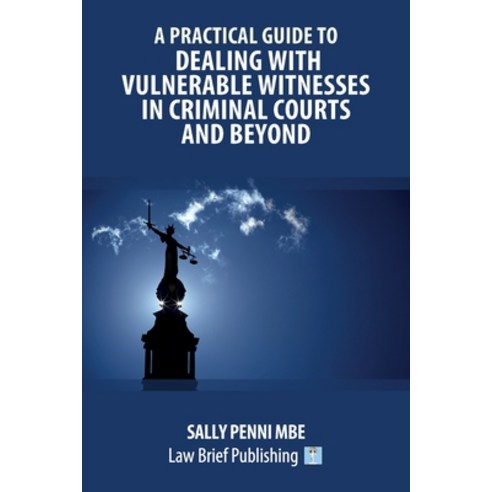 (영문도서) A Practical Guide to Dealing with Vulnerable Witnesses in ...