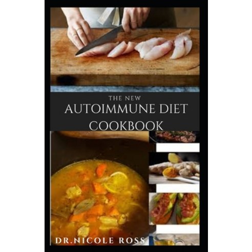 The New Autoimmune Diet Cookbook: Delicious And Healthy Autoimmune Diet ...