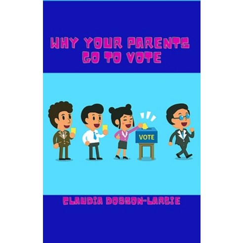 Why Your Parents Go To Vote: Voting for Kids Book Paperback ...