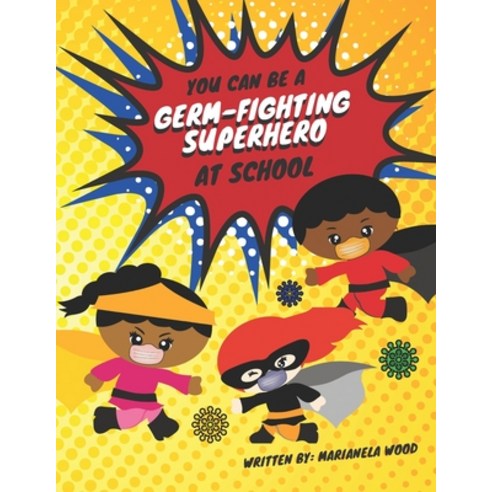 You Can Be A Germ-Fighting Superhero At School: An easy back-to-school ...