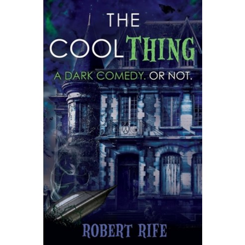 The Cool Thing: A Dark Comedy. or Not. Paperback, Mr. Robert Rife - 가격 ...
