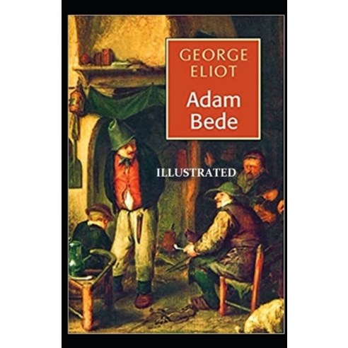 Adam Bede Illustrated Paperback, Independently Published, English ...