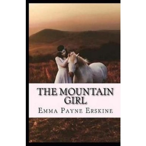The Mountain Girl Illustrated Paperback, Independently Published, English, 9798