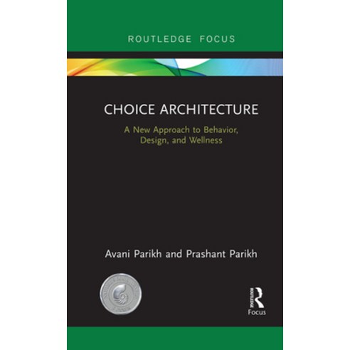 Choice Architecture: A New Approach to Behavior Design and Wellness ...