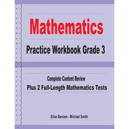 Mathematics Practice Workbook Grade 3: Complete Content Review Plus 2 ...