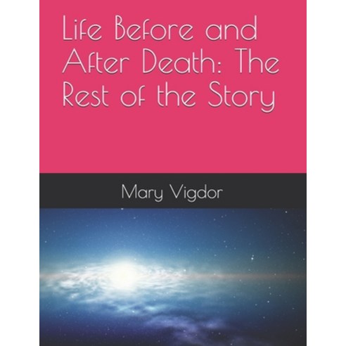 Life Before and After Death: The Rest of the Story Paperback ...