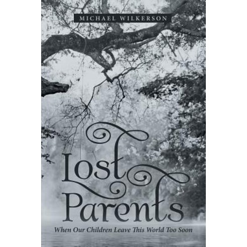 (영문도서) Lost Parents: When Our Children Leave This World Too Soon ...