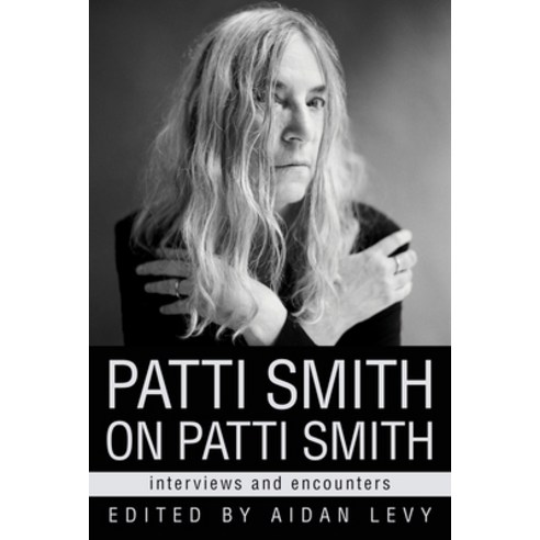 Patti Smith on Patti Smith: Interviews and Encounters Hardcover ...