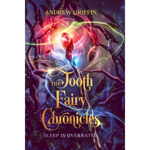 (영문도서) The Tooth Fairy Chronicles: Sleep is Overrated Paperback, Andrew ...