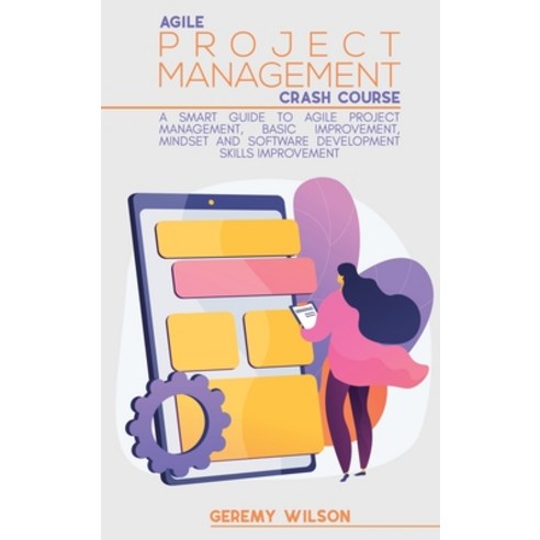 Agile Project Management Crash Course: A Smart Guide to Agile Project ...