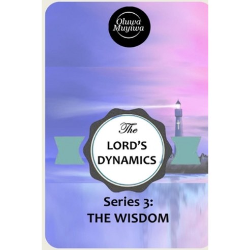 The Lord''s Dynamics: The Wisdom Paperback, Independently Published ...